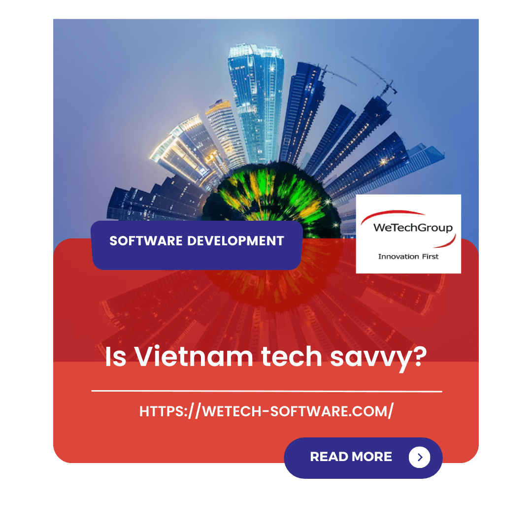 Is Vietnam tech savvy? - WeTech Software | Leading Digital Transformation & Software Development ...
