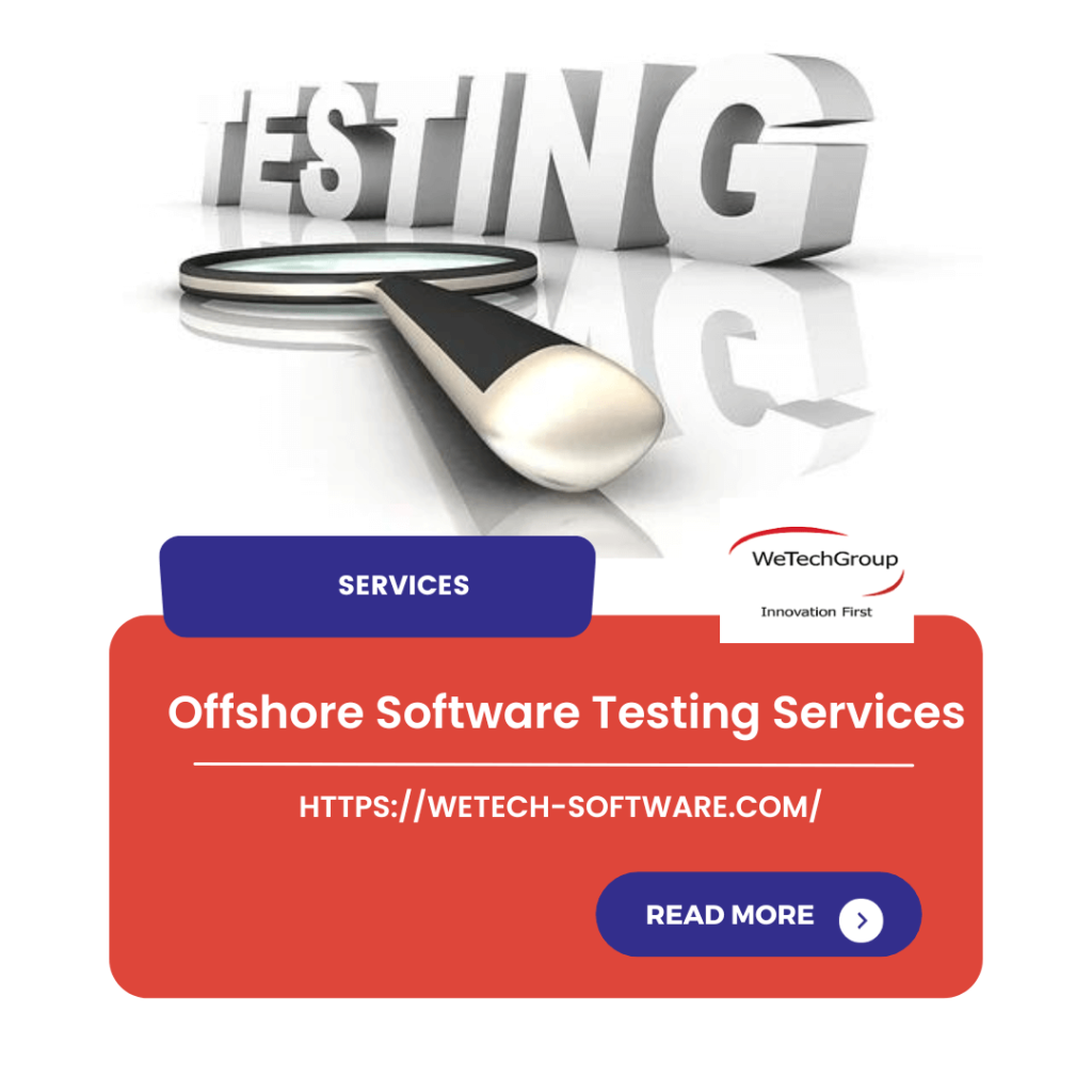 Offshore Software Testing Services Wetech Software Leading Digital Transformation And Software
